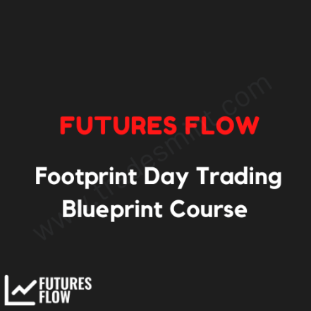 Futures Flow - Footprint Day Trading Blueprint Course - Trades Mint