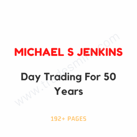 Michael S. Jenkins - Day Trading For 50 Years PDF - Trades Mint