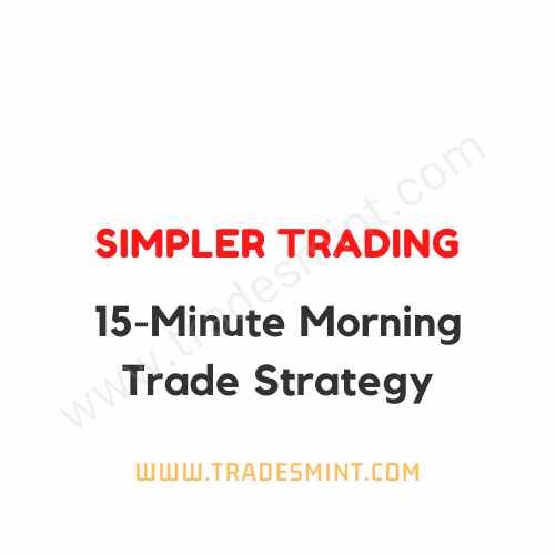 Simpler Trading - 15 Minute Morning Trade Strategy - Trades Mint