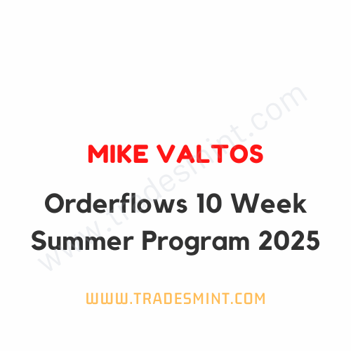 Mike Valtos – Orderflows 10 Week Summer Program 2025 - Trades Mint